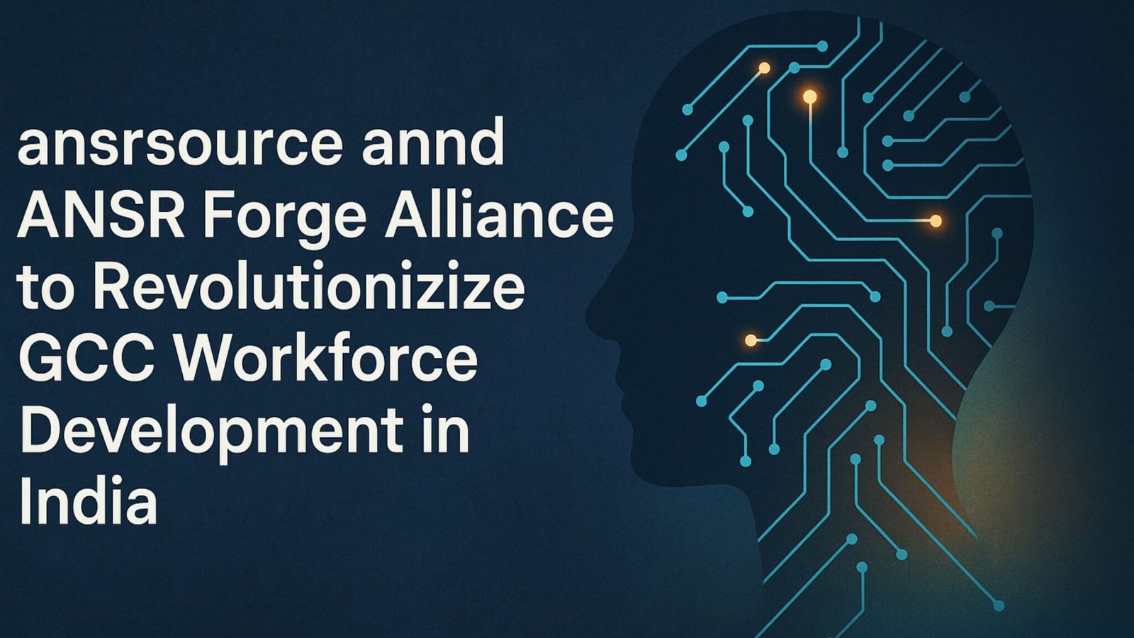 ansrsource & ANSR Partner to Reshape GCC Workforce Development in India ...