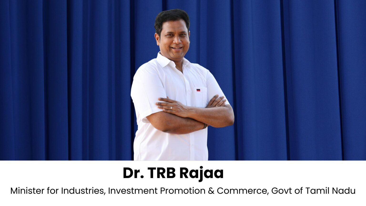 Dr. TRB Rajaa: Tamil Nadu's Industries & Investment Promotion Minister ...